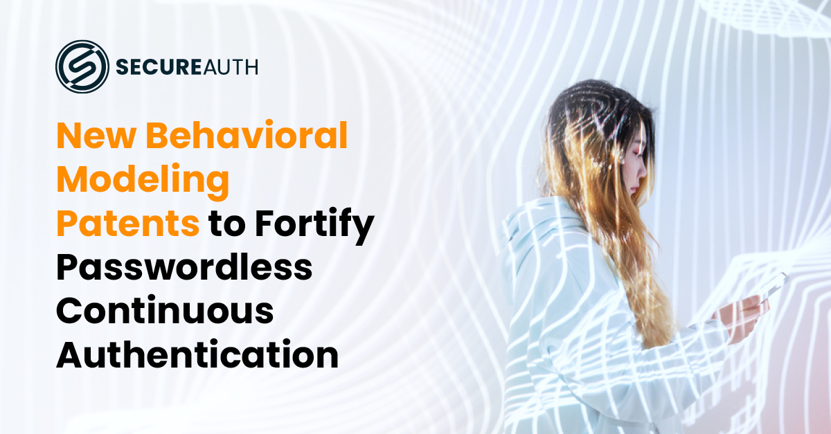 Secureauth Announces New Behavioral Modeling Patents To Fortify